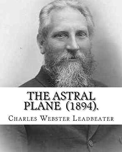 The Astral Plane (1894). By: Charles Webster Leadbeater: Charles ...
