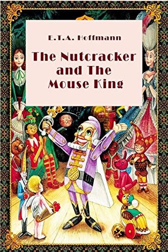 The Nutcracker and The Mouse King (Illustrated) by E.T.A. Hoffmann ...