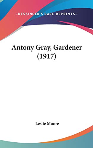 Antony Gray, Gardener (1917) by Leslie Moore | Goodreads