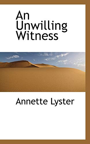 An Unwilling Witness by Annette Lyster | Goodreads