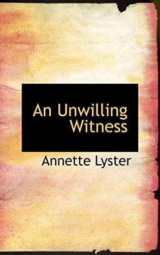 An Unwilling Witness by Annette Lyster | Goodreads