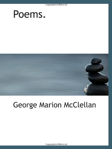 Poems. by George Marion McClellan | Goodreads