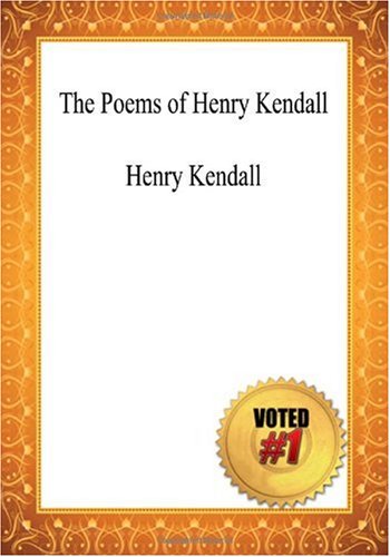 The Poems of Henry Kendall - Henry Kendall by Henry Kendall | Goodreads
