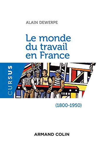 Le monde du travail en France (1800-1950) - 2e éd. by Alain Dewerpe ...