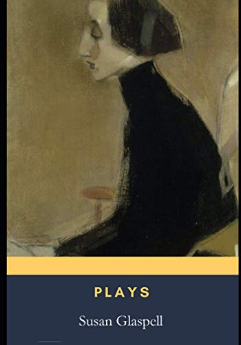 Plays by Susan Glaspell | Goodreads