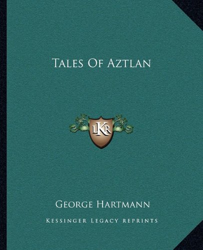 Tales Of Aztlan by George Hartmann | Goodreads