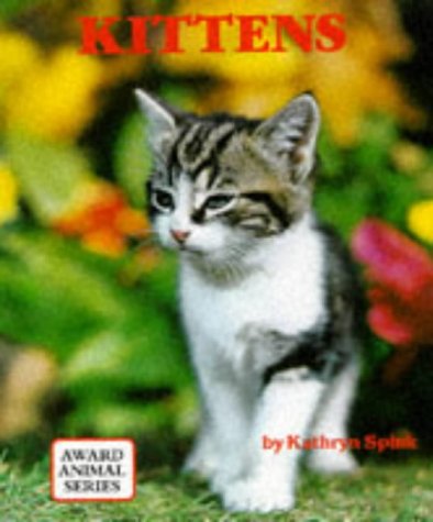Kittens (Award Animal Series) by Kathryn Spink | Goodreads