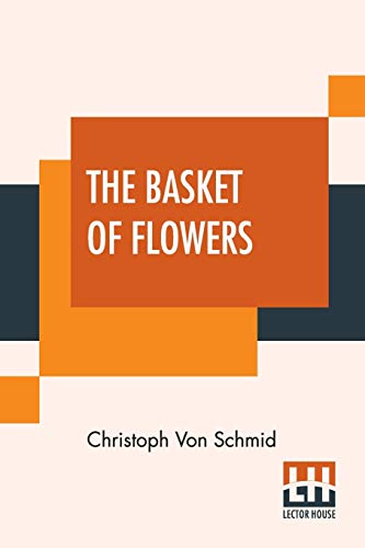 The Basket Of Flowers by Christoph von Schmid | Goodreads
