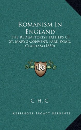 Romanism In England: The Redemptorist Fathers Of St. Mary's Convent ...