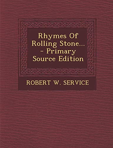 Rhymes of Rolling Stone... by Robert W. Service | Goodreads