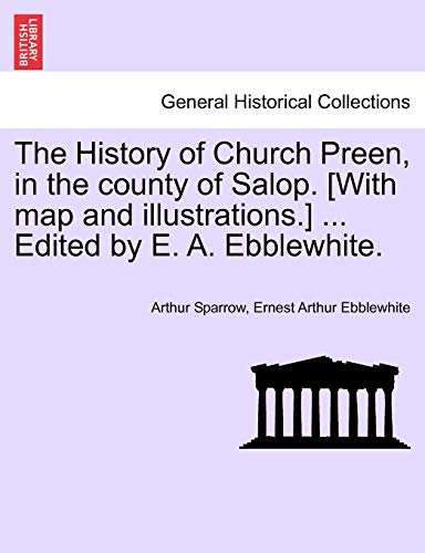 The History of Church Preen, in the County of Salop. [With Map and ...