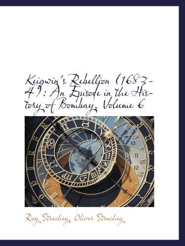 Keigwin's Rebellion (1683-4): An Episode in the History of Bombay ...