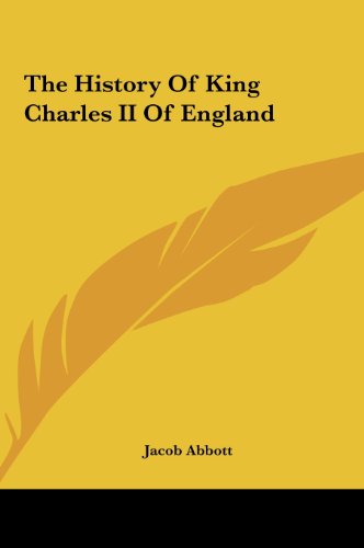 The History Of King Charles II Of England by Jacob Abbott | Goodreads