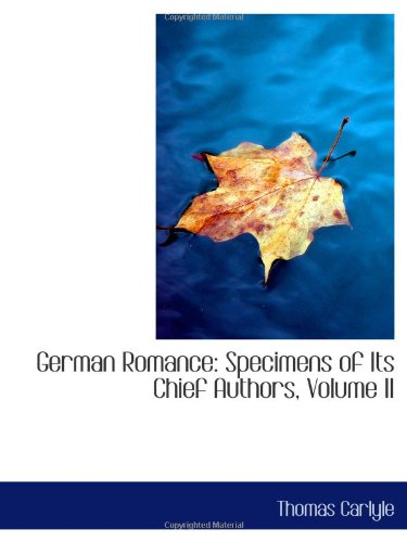 German Romance: Specimens of Its Chief Authors, Volume II by Thomas ...