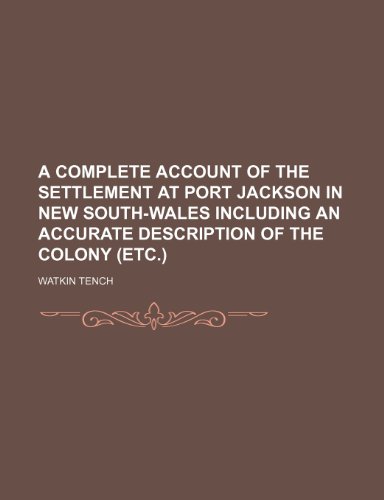 A complete account of the settlement at port Jackson in New South-Wales ...
