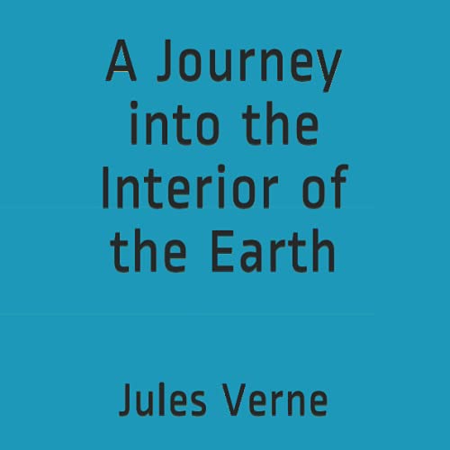 A Journey into the Interior of the Earth by Jules Verne | Goodreads
