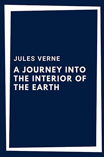 A Journey into the Interior of the Earth by Jules Verne | Goodreads