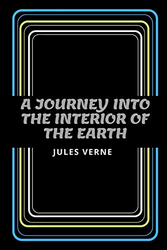 A Journey into the Interior of the Earth by Jules Verne | Goodreads