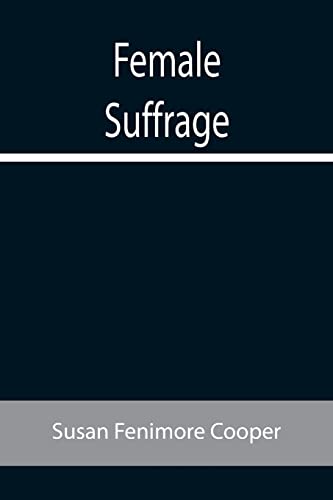 Female Suffrage by Susan Fenimore Cooper | Goodreads