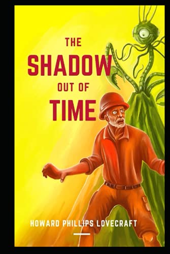 The Shadow out of Time: Annotated by H.P. Lovecraft | Goodreads
