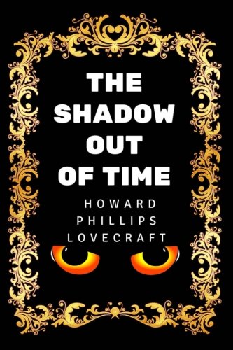 The Shadow out of Time: By Howard Phillips Lovecraft - Illustrated by H ...