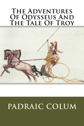 The Adventures Of Odysseus And The Tale Of Troy by Padraic Colum ...