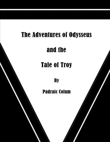 The Adventures of Odysseus and the Tale of Troy by Padraic Colum ...