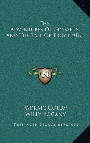 The Adventures Of Odysseus And The Tale Of Troy by Padraic Colum ...