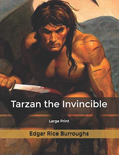 Tarzan the Invincible: Large Print by Edgar Rice Burroughs | Goodreads