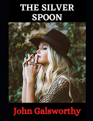 The Silver Spoon by John Galsworthy | Goodreads