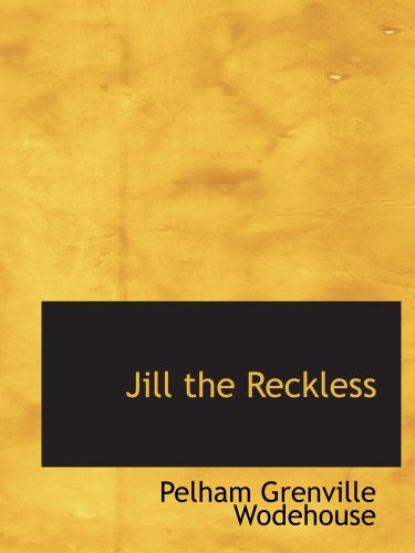 Jill the Reckless by P.G. Wodehouse | Goodreads