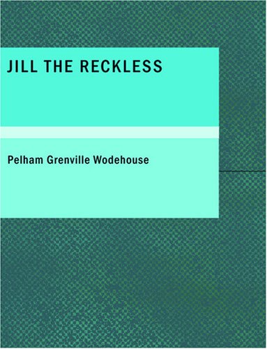 Jill the Reckless by P.G. Wodehouse | Goodreads