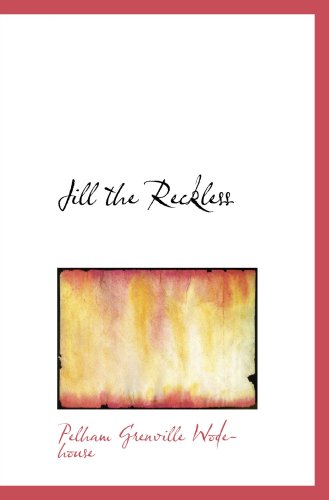 Jill the Reckless by P.G. Wodehouse | Goodreads
