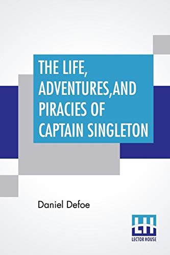 The Life, Adventures, And Piracies Of Captain Singleton: With An ...