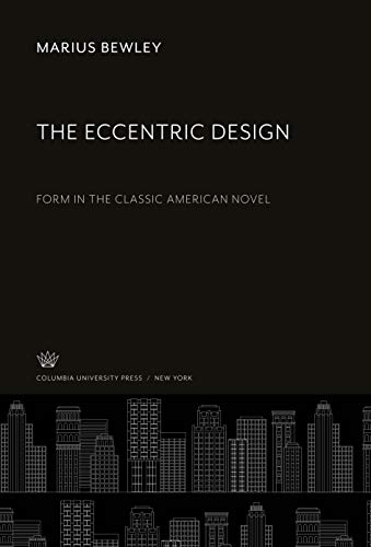 The Eccentric Design: Form in the Classic American Novel by Marius ...