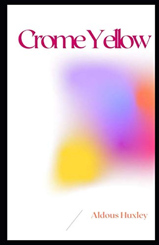 Crome Yellow illustrated by Aldous Huxley | Goodreads