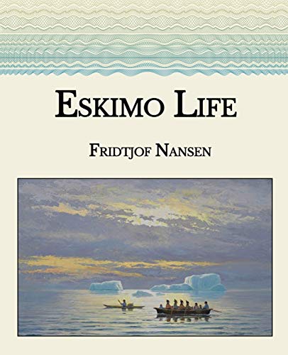 Eskimo Life: Large Print by Fridtjof Nansen | Goodreads