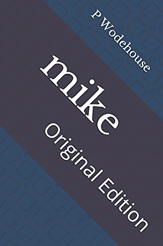 mike: Original Edition by P.G. Wodehouse | Goodreads