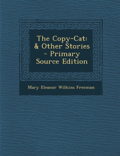 The Copy-Cat: & Other Stories by Mary E. Wilkins Freeman | Goodreads