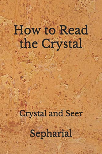How to Read the Crystal: Crystal and Seer: by Sepharial | Goodreads