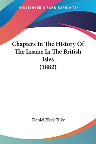 Chapters In The History Of The Insane In The British Isles by Daniel ...