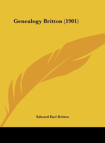 Genealogy Britton (1901) by Edward Earl Britton | Goodreads