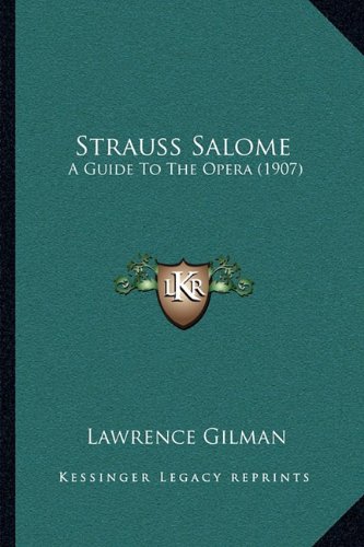 Strauss Salome: A Guide To The Opera (1907) by Lawrence Gilman | Goodreads