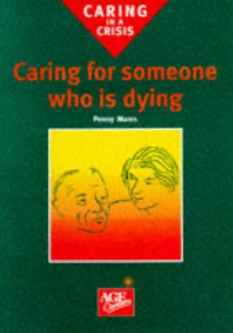 Caring for Someone Who Is Dying (Caring in a Crisis) by Penny Mares ...