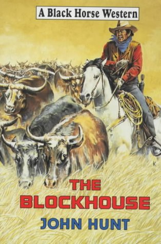The Blockhouse (A Black Horse Western) by John Hunt | Goodreads