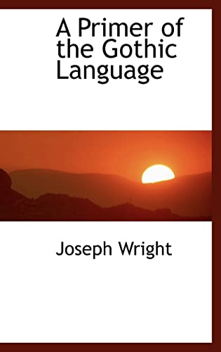 A Primer of the Gothic Language by Joseph Wright | Goodreads