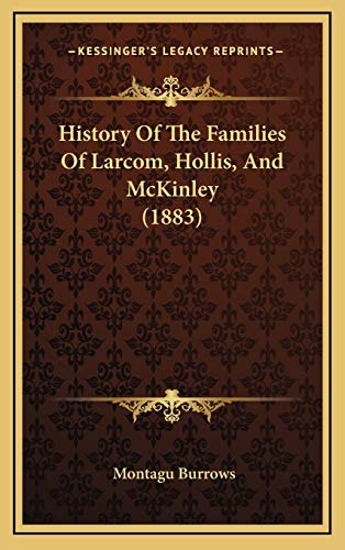 History Of The Families Of Larcom, Hollis, And McKinley by Montagu ...