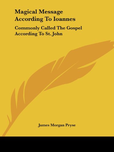 Magical Message According To Ioannes: Commonly Called The Gospel ...
