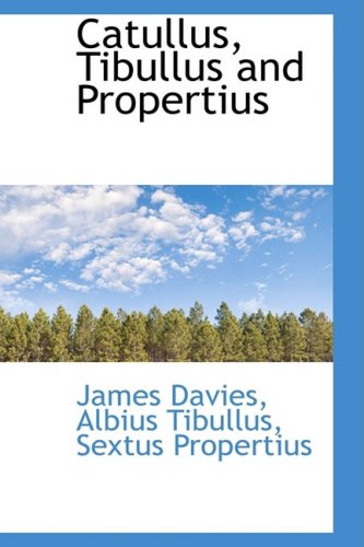 Catullus, Tibullus and Propertius by James Davies | Goodreads