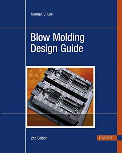 Blow Molding Design Guide by Norman C. Lee | Goodreads